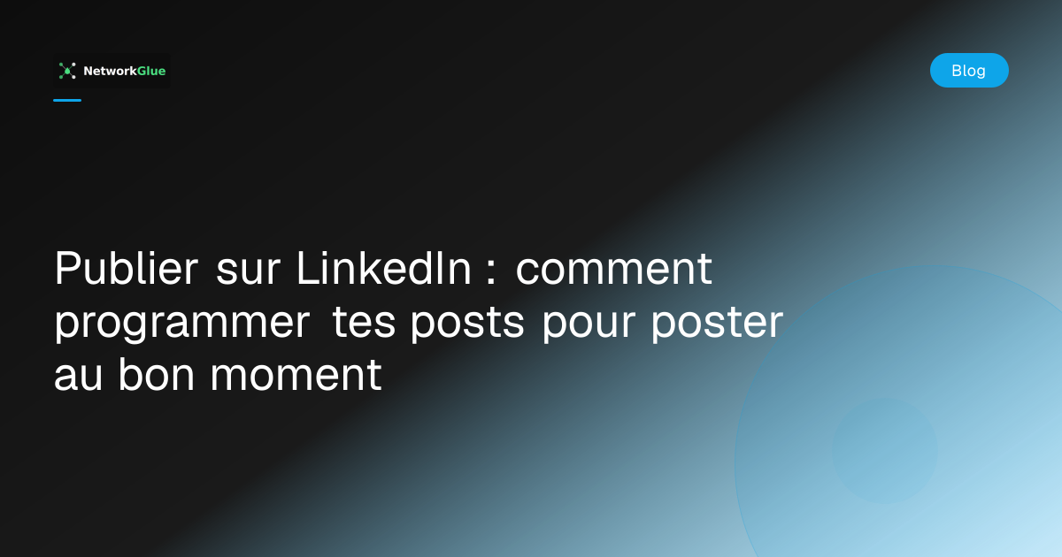 Publier sur LinkedIn : comment programmer tes posts pour poster au bon ...